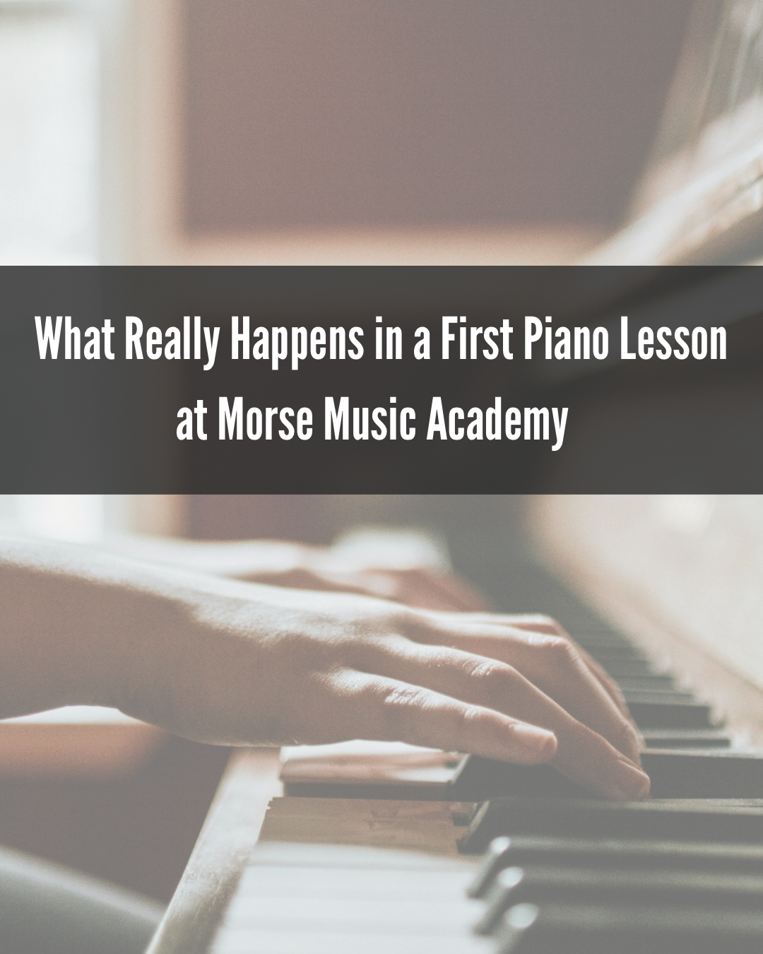 What Really Happens in a First Piano Lesson – Morse Music Academy