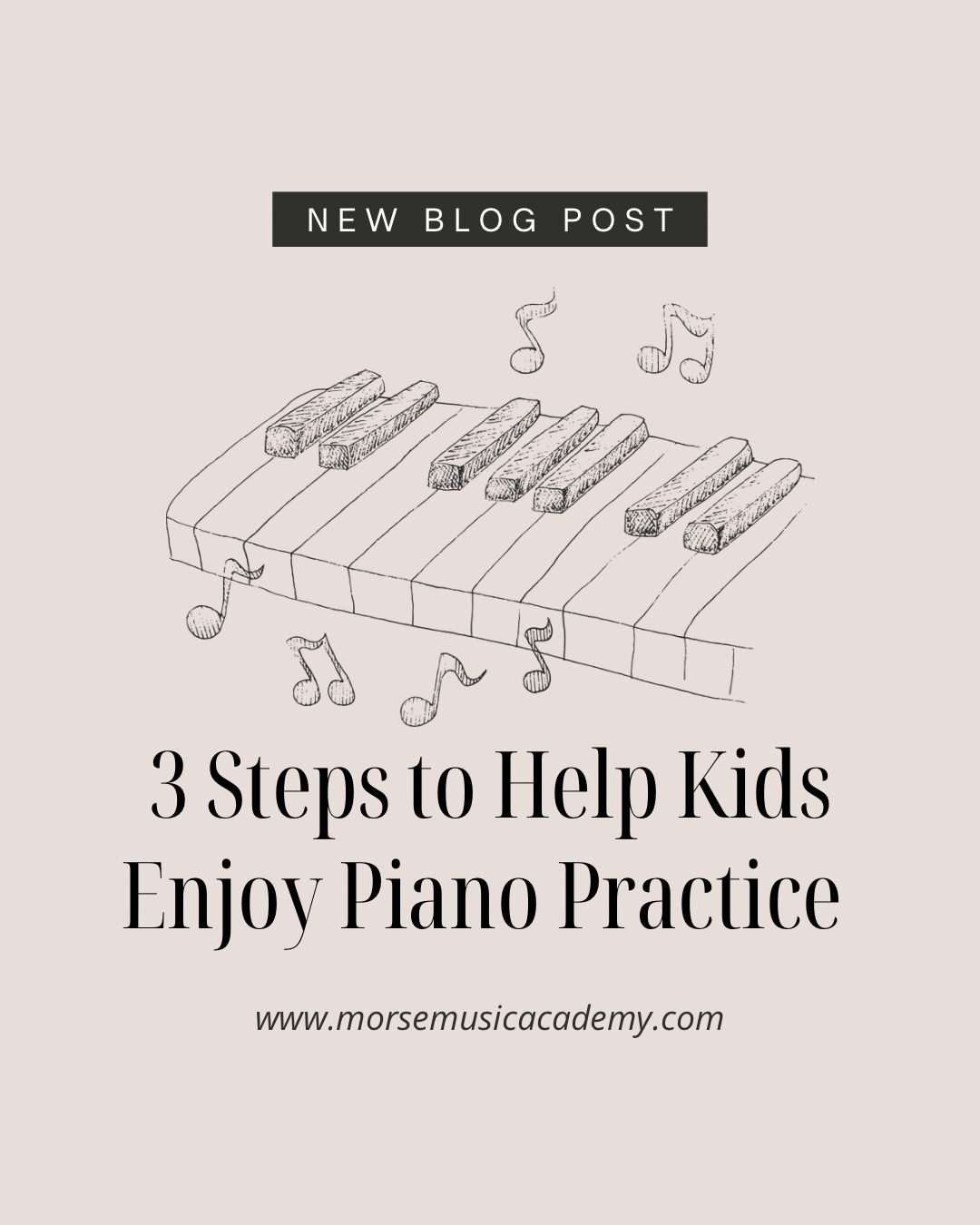 3 Steps to Help Kids Enjoy Piano Practice – Morse Music Academy